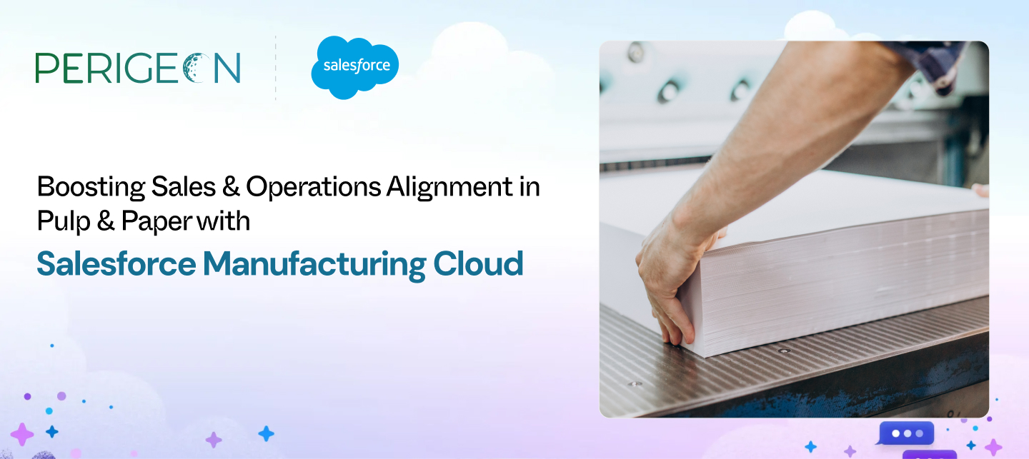 Boosting Sales & Operations Alignment in Pulp & Paper with Salesforce ...